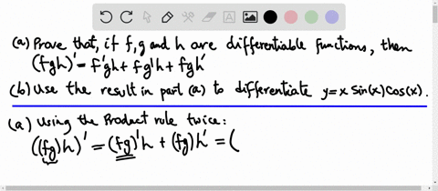 SOLVED: (a) Use the Product Rule twice to prove that if f, g, and h are differentiable, then (f ...