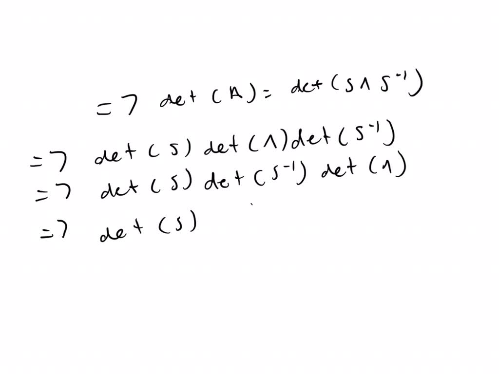 Suppose that A=S ΛS^-1. Take determinants to prove that det A=λ1 λ2 ⋯λn ...