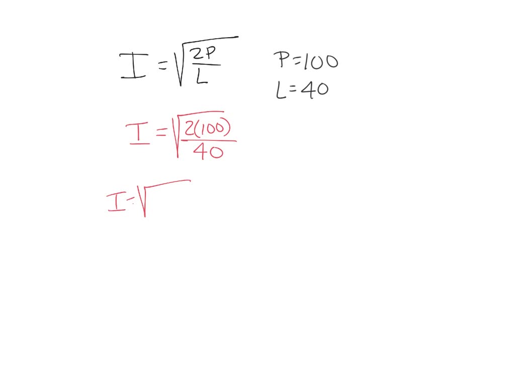 ⏩SOLVED:Find I if P=100 and L=40. | Numerade