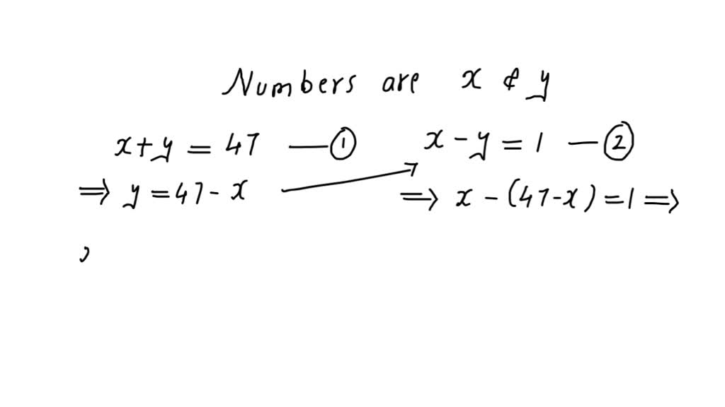 SOLVED: The sum of two numbers is 47, and the difference between the ...