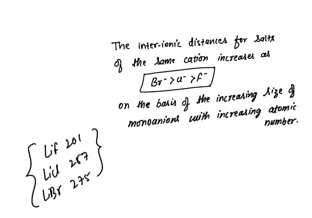 SOLVED:Comment on the trends in the following values for interionic ...
