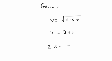 SOLVED:The formula v=√(2.5 r) models the maximum safe speed, v, in ...