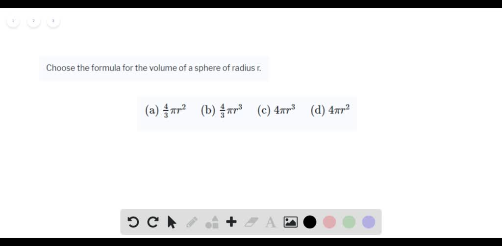 SOLVED Choose The Formula For The Volume Of A Sphere Of Radius R SOLVED Choose The Formula For The Volume Of A Sphere Of Radius R