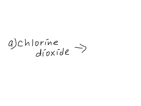 SOLVED:Give the proper formula for each name. a) chlorine dioxide b ...
