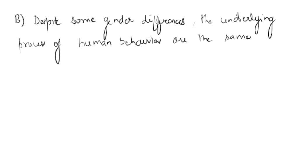 SOLVED:Researchers studying gender have found that a. there are more similarities than ...