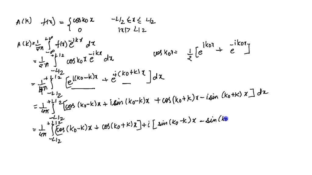 SOLVED:Determine the Fourier iransform A(k) of the oscillatory function ...