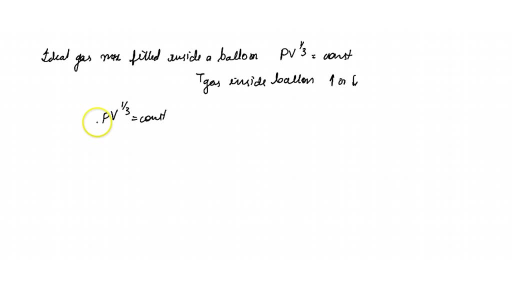 SOLVED:An ideal gas mixture filled inside a ballon expands according to ... SOLVED:An ideal gas mixture filled inside a ballon expands according to ...