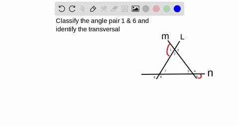 SOLVED:Use the diagram. Identify the transversal and classify the angle pair for ∠1 and ∠6. CAN ...