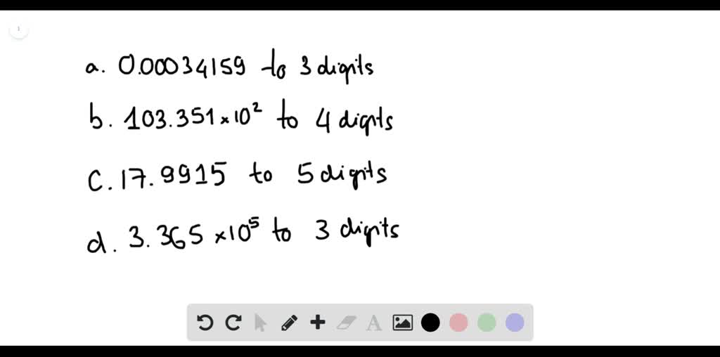 Round off each of the following numbers to the indicated number of significant digits, and write ...