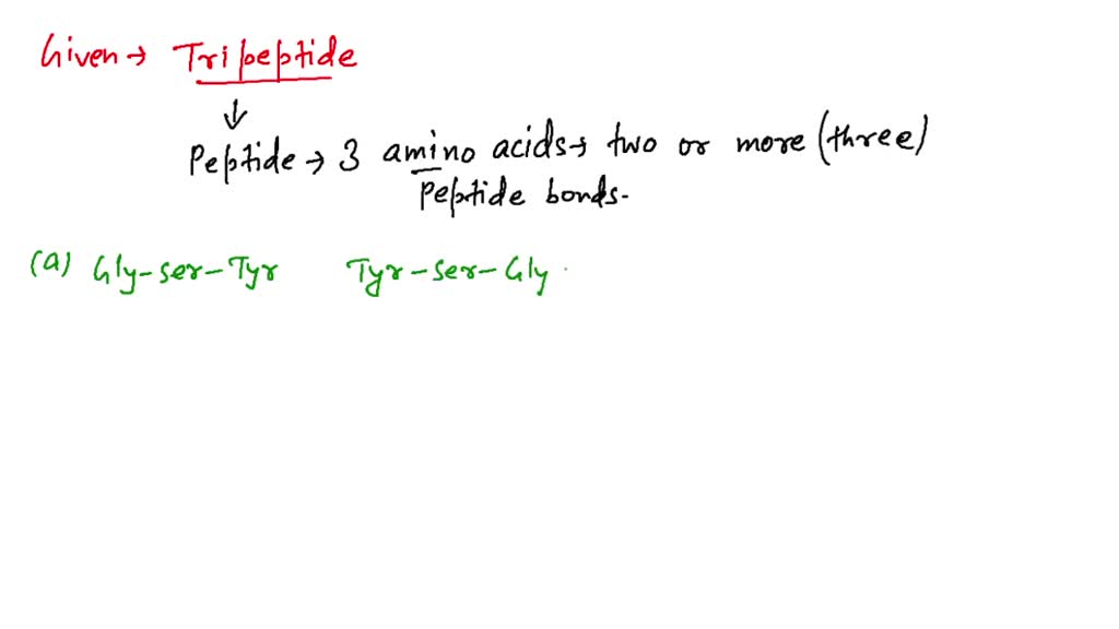 SOLVED:Tripeptides are composed of three amino acids linked by peptide ... SOLVED:Tripeptides are composed of three amino acids linked by peptide ...