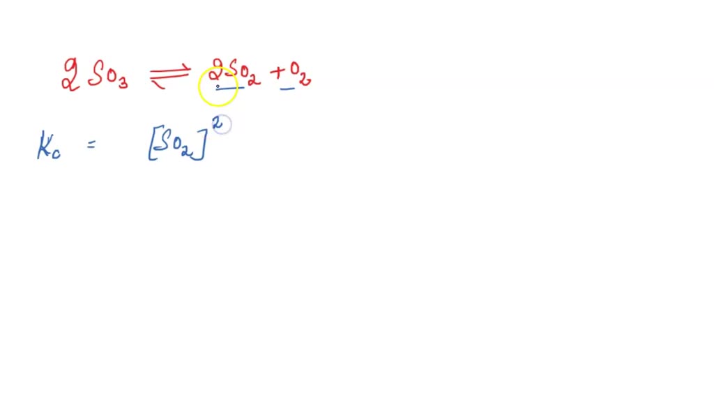 SOLVED:Which one is correct representation for 2 SO3 ⇌2 SO2+O2 ? (1) KP ...
