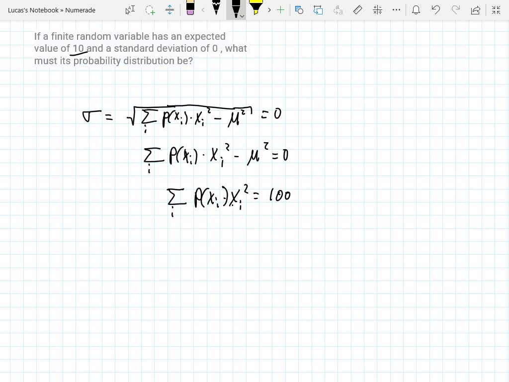 If a finite random variable has an expected value of 10 and a standard deviation of 0 , what ...