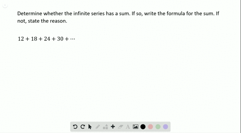 SOLVED:Determine whether the infinite series has a sum. If so, write the formula for the sum. If ...