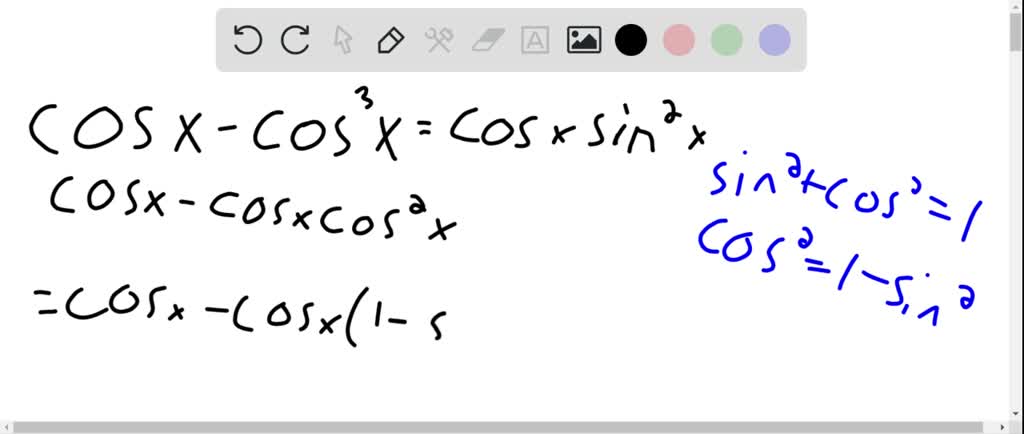 SOLVED:For the following exercises, verify the identity. cosx-cos^3 x ... SOLVED:For the following exercises, verify the identity. cosx-cos^3 x ...