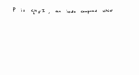 ⏩SOLVED:An iodo compound, P reacts with sodium acetylide (one mole ...