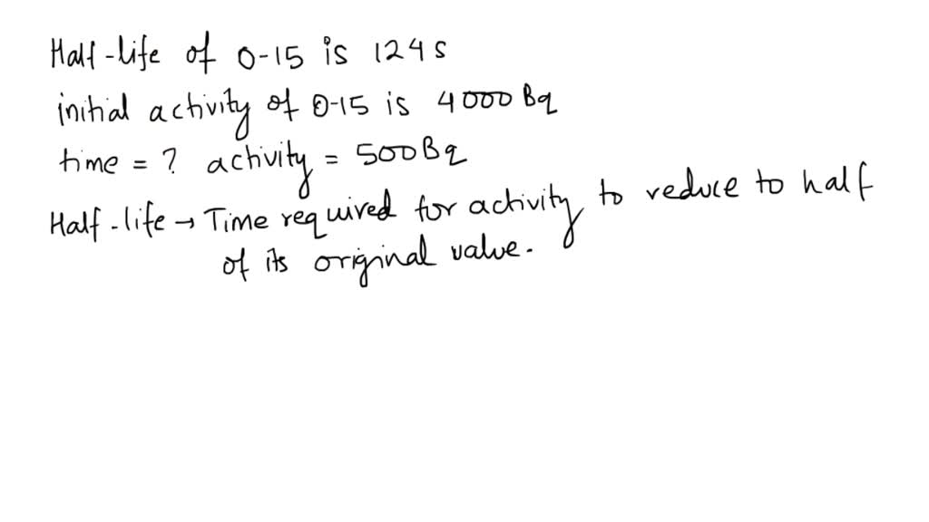 SOLVED The Half life Of Oxygen 15 Is 124 S If A Sample Of Oxygen 15