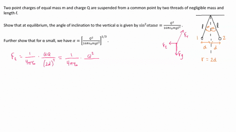 SOLVED: Two point charges of equal mass m charge Q are suspended from a common point by two ...