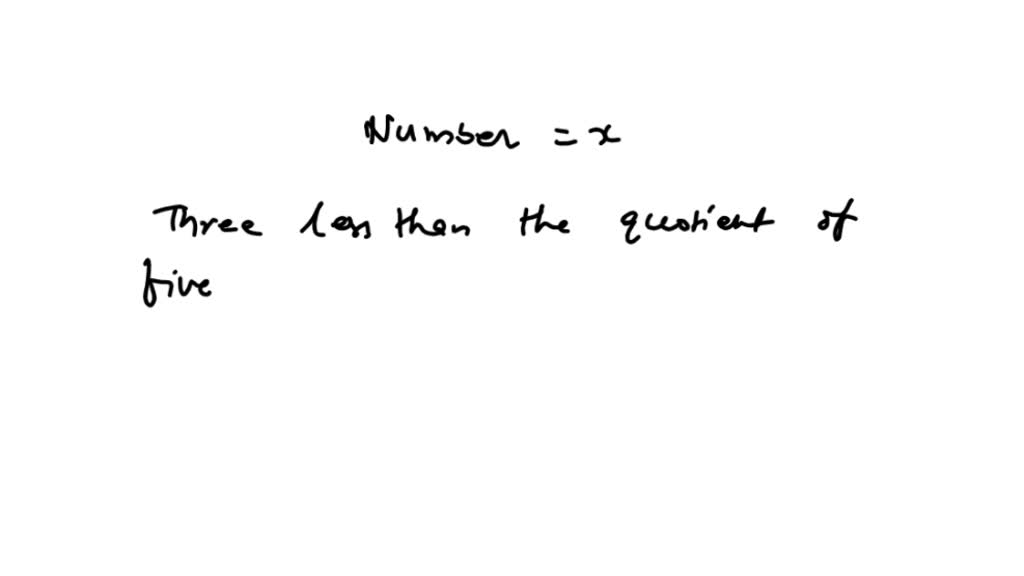 SOLVED:Write each English phrase as an algebraic expression. Let x represent the number. Three ...