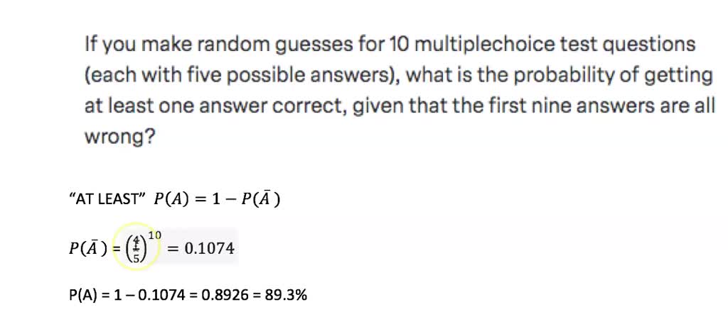 If you make random guesses for 10 multiple­choice test questions (each ...
