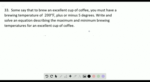 SOLVED:Some say that to brew an excellent cup of coffee, you must have ...