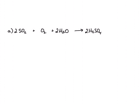 SOLVED:Challenge Sulfuric acid (H2 SO4) is formed when sulfur dioxide ...