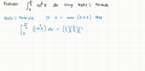 SOLVED:Use Wallis's Formulas to evaluate the integral. ∫0^π/ 2 sin^6 x d x