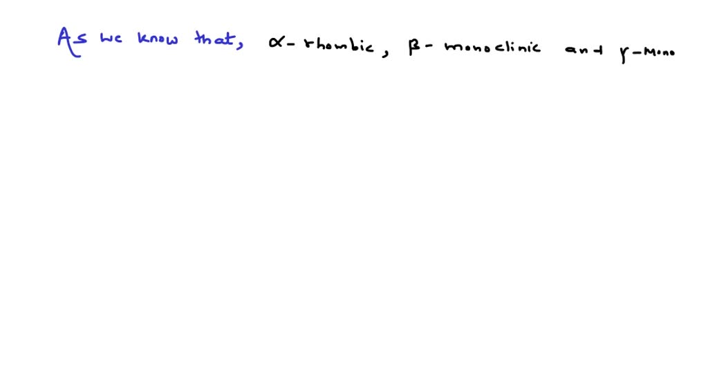 SOLVED:Which of the following allotropes of sulphar exist as S8 ...