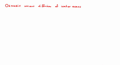Osmosis means diffusion of water across (a) Semi-permeable membrane (b ...