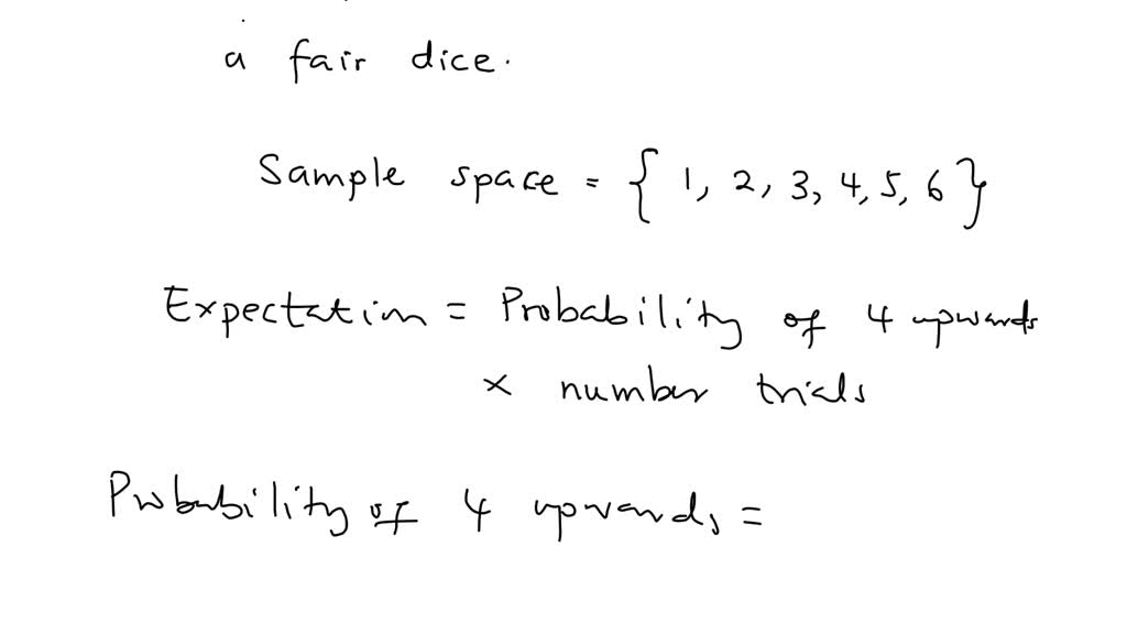 ⏩SOLVED:Find the expectation of obtaining a 4 upwards with three ...