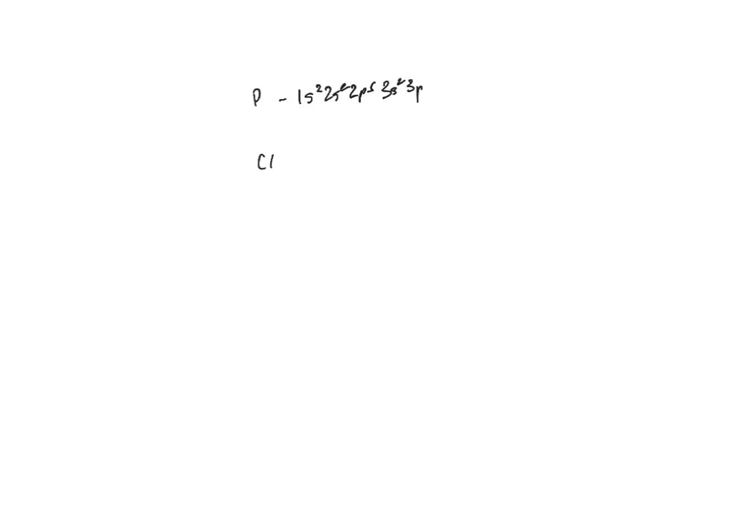 Solved Write The Electron Configurations For P And C L Using Both Spdf Notation And Orbital Box