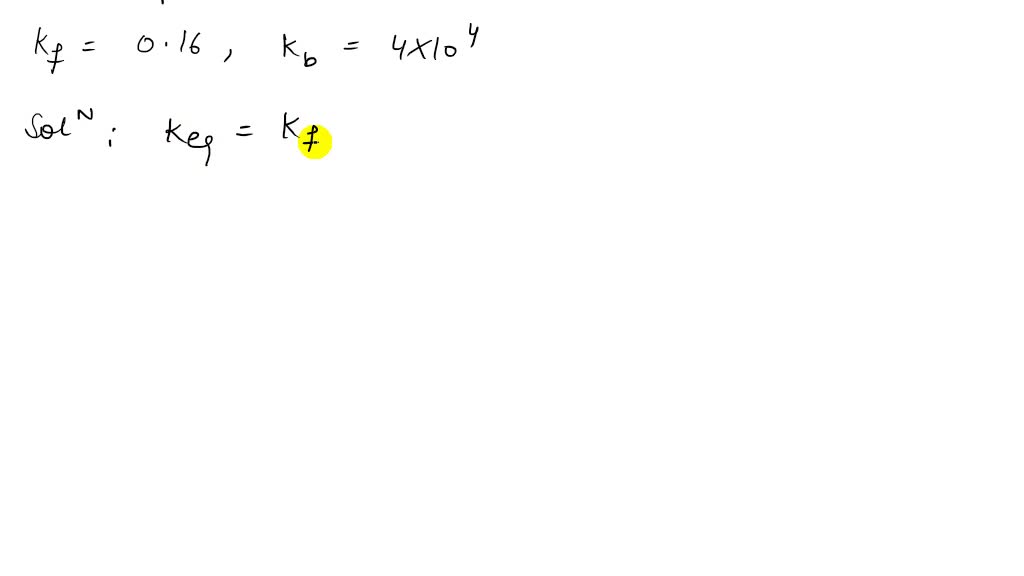 SOLVED:For a reversible reaction, the rate constants for the forward ...