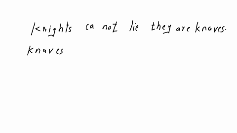SOLVED:A says "I am the knight," B says "I am the knave," and C says ...