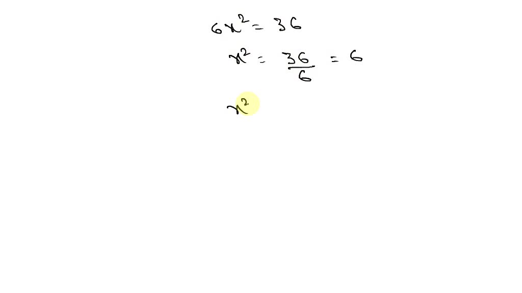 SOLVED Solve 6 X 2 36