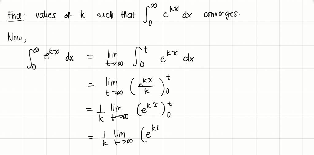Solved Determine All Values Of K Such That The Given Integral Is Convergent ∫0 ∞ E K X D X