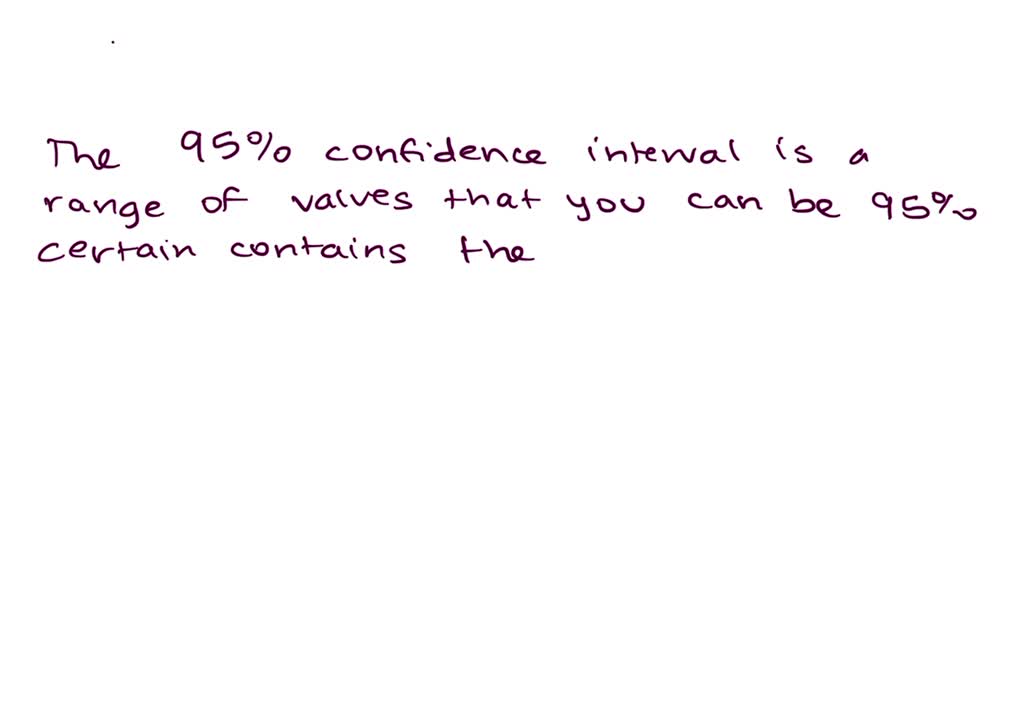 SOLVED:When we form a 95 percent confidence interval on the population ...