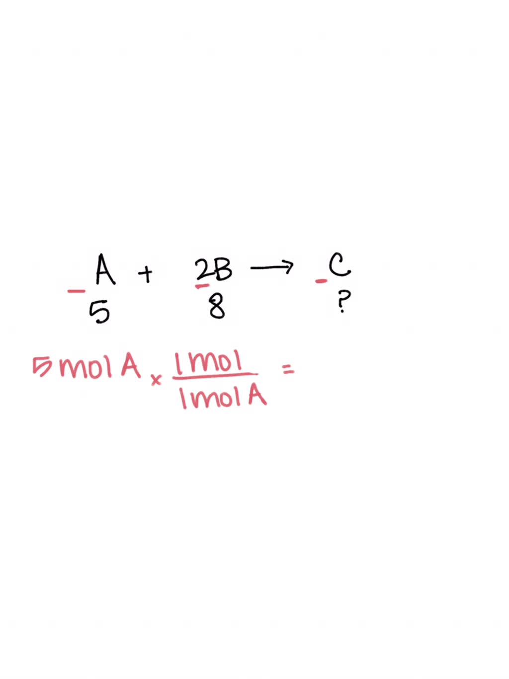 SOLVED:For the reaction A+2 B →C, 5 moles of A and 8 moles of B will ...