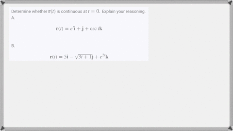 SOLVED:Determine whether 𝐫(t) is continuous at t=0 . Explain your ...