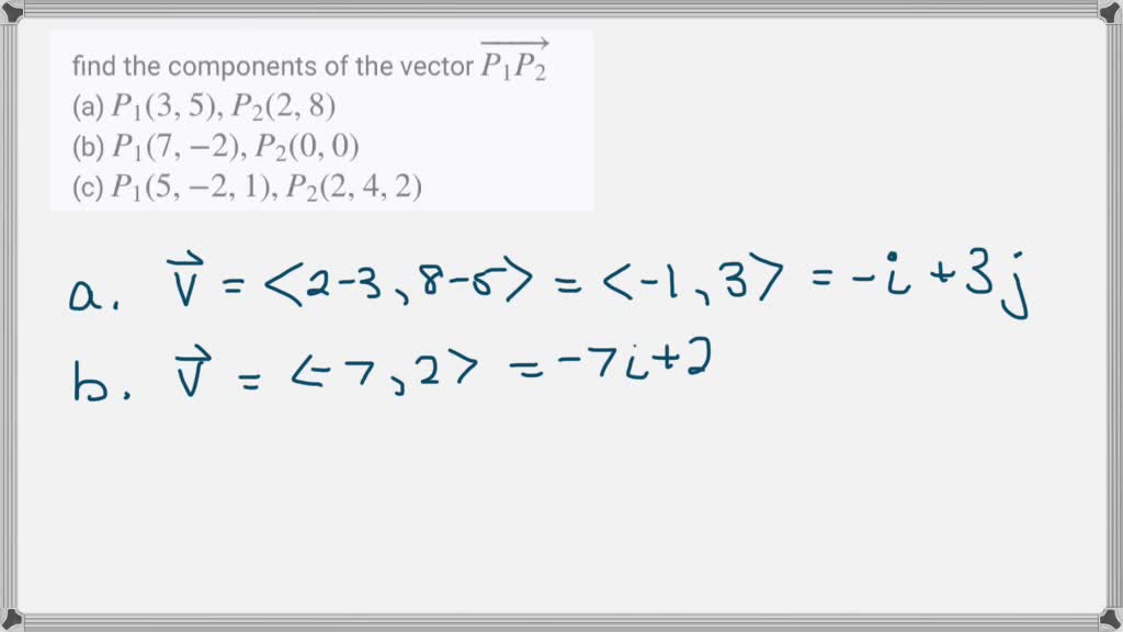 SOLVED: Find the components of the vector P1 P2. (a) P1(3,5), P2(2,8 ...