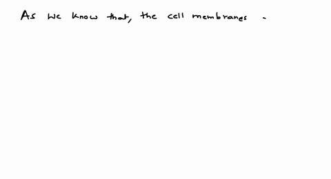 SOLVED:The cell membranes are mainly composed of (a) fats (b) proteins ...