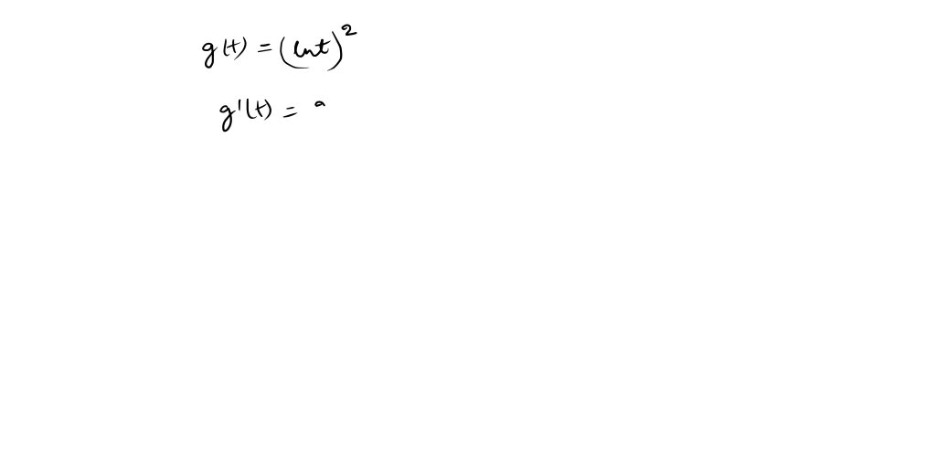SOLVED: Find the derivative of the function. g(t)=(lnt)^2 | Numerade