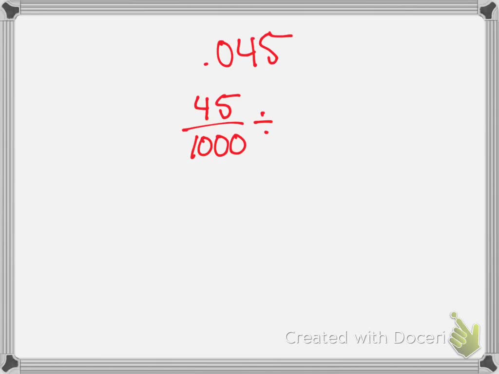 SOLVED:Convert the decimal to a fraction. 0.045