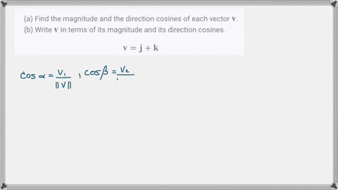 SOLVED:(a) Find the magnitude and the direction cosines of each vector 𝐯. (b) Write 𝐯 in terms ...
