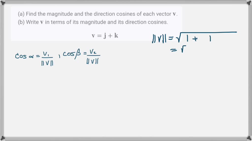 SOLVED:(a) Find the magnitude and the direction cosines of each vector ...