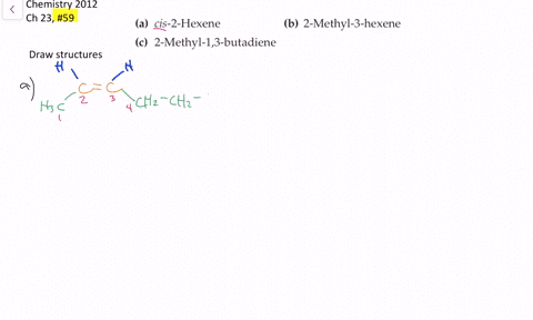 SOLVED:Draw structures corresponding to the following IUPAC names: (a) cis-2-Hexene (b) 2 ...