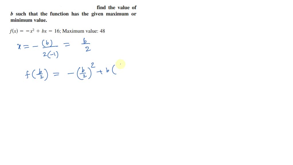 SOLVED Find The Value Of B Such That The Function Has The Given Maximum Or Minimum Value F x 