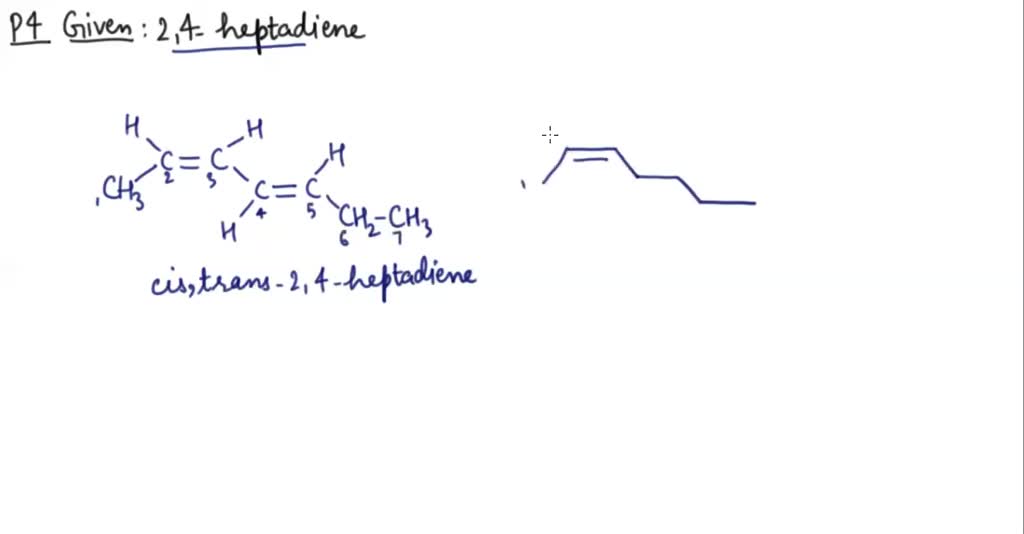 SOLVED:'Draw structural formulas for the other two stereoisomers of 2,4- heptadiene.'
