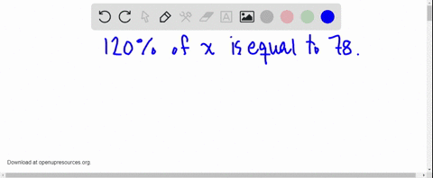 120 % of x is equal to 78 a. Write an equation that shows...