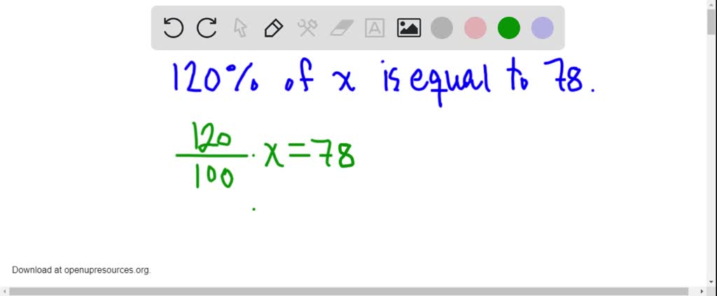 SOLVED:120 % of x is equal to 78 a. Write an equation that shows the b ...