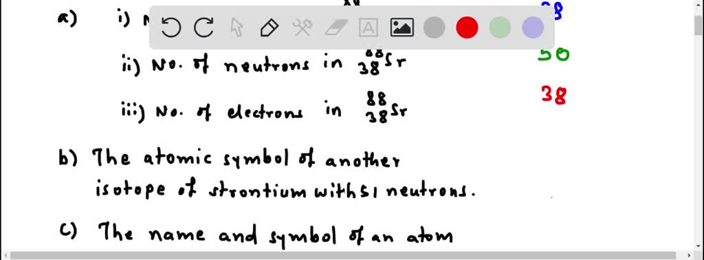 SOLVED:The most abundant isotope of strontium is 38^88 Sr. (4.4) a. How ...