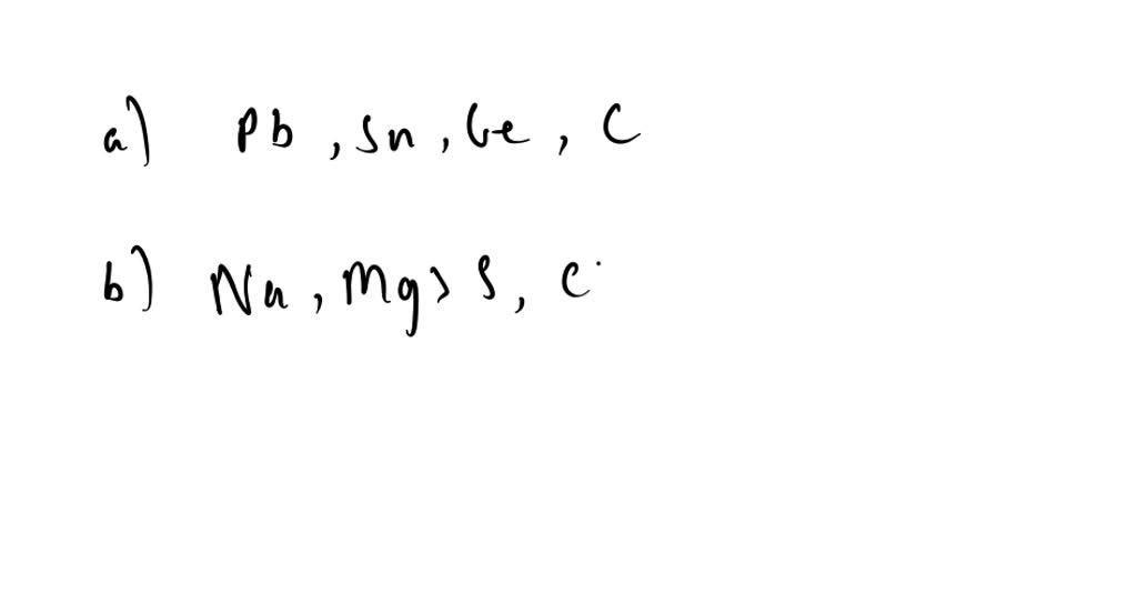 SOLVED:Arrange the members of each of the following sets of elements in order of increasing ...